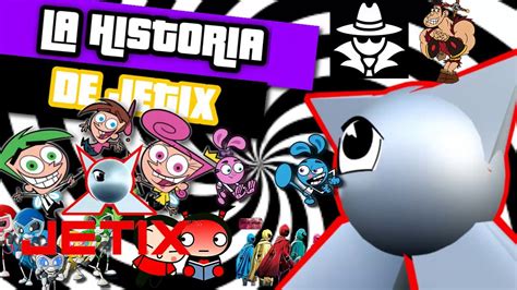 LA HISTORIA DE JETIX Inicios Evolucion Y Su Cambio A Disney XD