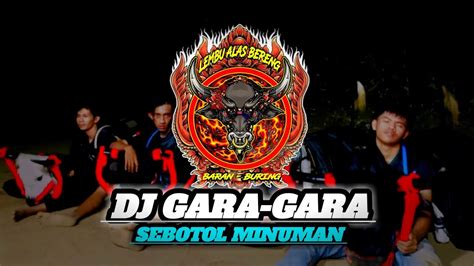 Dj Gara Gara Sebotol Minuman Baran Buring YouTube