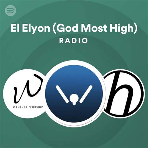 El Elyon God Most High Radio Playlist By Spotify Spotify