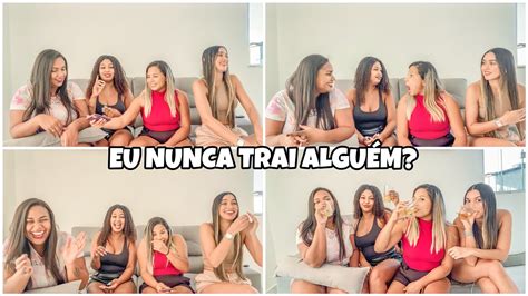 EU NUNCA PESAD 0 MINHAS AMIGAS EU NUNCA TRAI YouTube