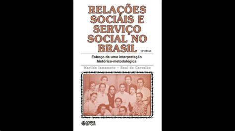 RELAÇÕES SOCIAIS E SERVIÇO SOCIAL NO BRASIL CAP 1 ITEM 1 MARILDA
