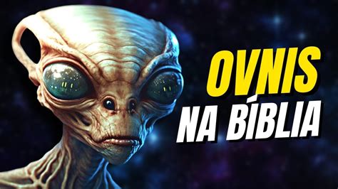 O QUE A BÍBLIA DIZ SOBRE OVNIs e ETs Eles Realmente Existem YouTube