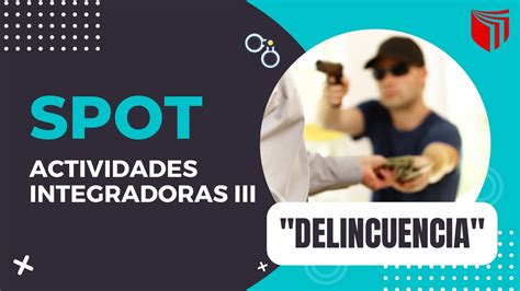 SPOT PUBLICITARIO DELINCUENCIA ACTIVIDADES INTEGRADORAS III UCV