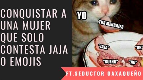 Conquistar A Una Chica Que Solo Contesta Con Jaja O Emojis YouTube