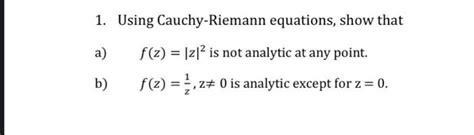 solved 1 using cauchy riemann equations show that a