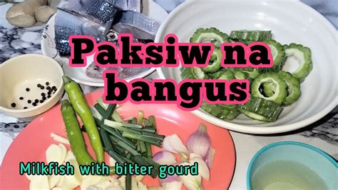 Paksiw Na Bangus Na May Ampalaya Milkfish Recipes With Bitter Gourd
