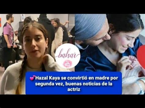 Hazal Kaya se convirtió en madre por segunda vezbuenas noticias de la