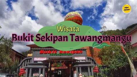 WISATA BUKIT SEKIPAN TAWANGMANGU KARANGANYAR JAWA TENGAH YouTube