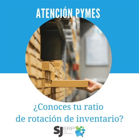 Atenci N Pymes Conoces Tu Ratio De Rotaci N De Inventario Sj Erp