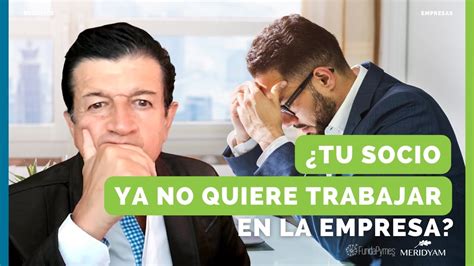 Qu Derechos Tiene Un Socio Que Ya No Quiere Trabajar En La