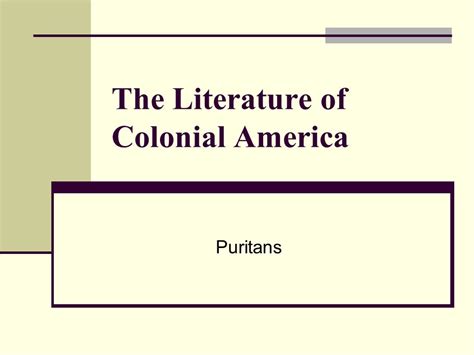 The Literature Of Colonial America Puritans In 1560 A Group Puritans