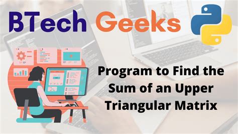 python program to find the sum of an upper triangular matrix btech geeks