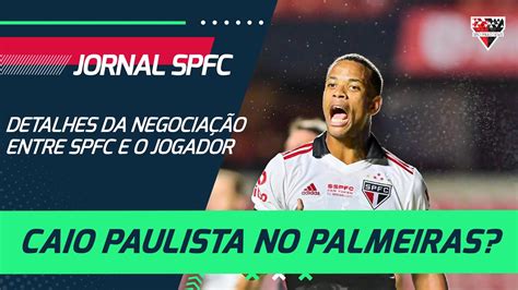 DETALHES DO CASO CAIO PAULISTA Pode Ir Para O Palmeiras YouTube