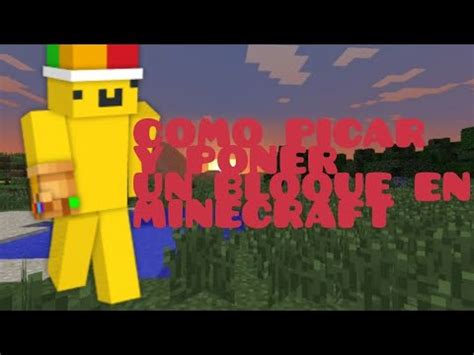 Como picar y colocar un bloque en minecraft Tutorial para los más
