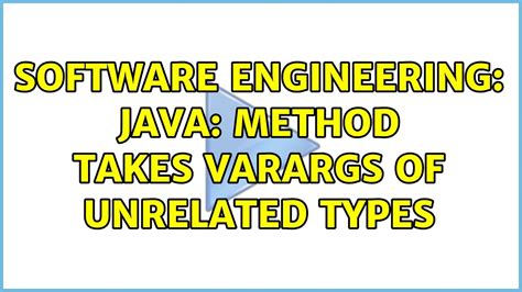 software engineering java method takes varargs of unrelated types 2 solutions youtube