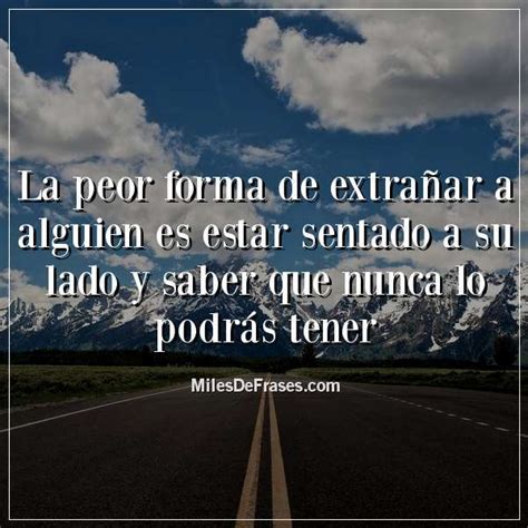 Frases En Im Genes On Twitter La Peor Forma De Extra Ar A Alguien Es
