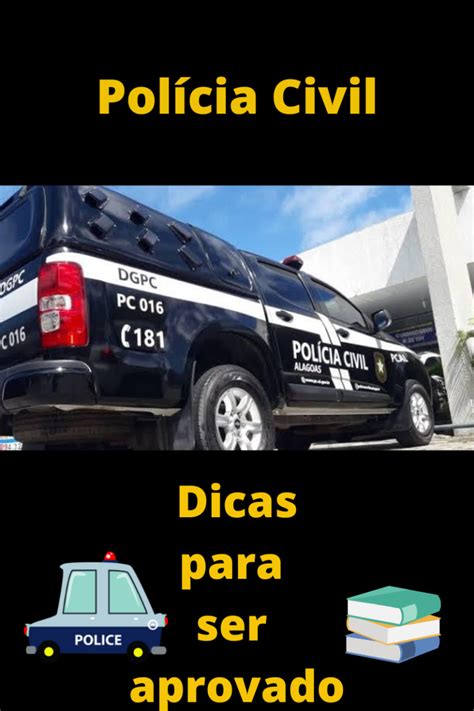 Dicas Para Ser Aprovado Nos Concursos Da Pol Cia Civil
