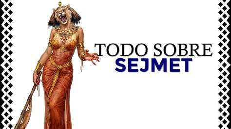 La Diosa SEJMET SEKHMET Toda Su Vida Y Mitos YouTube