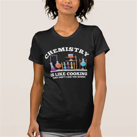 Science Chemist Humor Chemistry Is Like Cooking T Shirt Zazzle