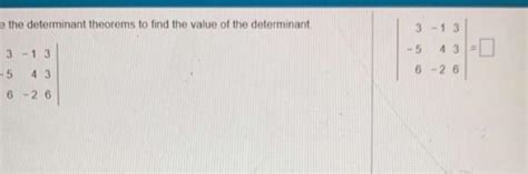 solved e the determinant theorems to find the value of the