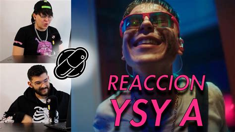 REACCION A YSY A POR PRIMERA VEZ YouTube