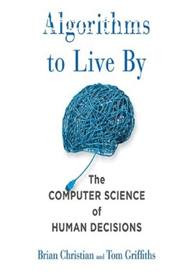 {pdf}⭐ algorithms to live by the computer science of human decisions