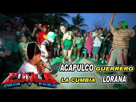 En Acapulco Guerrero Que Suene La Cumbia Lorana Sonido Pirata Paya Paka