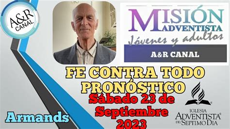 Misionero Adventista S Bado De Septiembre Fe Contra Todo