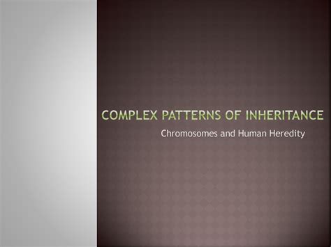complex patterns of inheritance ppt download