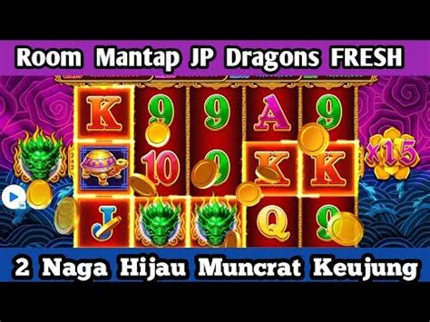 Gacor Naga Hijau Tembus Keujung Room Dragon Hari Ini Room Jp