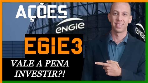 EGIE3 ENGIE AÇÕES VALE A PENA INVESTIR YouTube