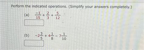 Perform The Indicated Operations Simplify Your Chegg