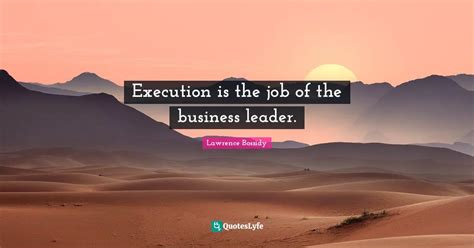Execution Is The Job Of The Business Leader Quote By Lawrence