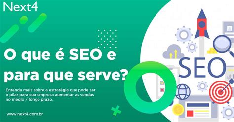 O que é SEO e para que serve Agência Next4 Marketing Digital
