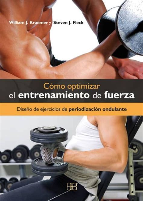 COMO OPTIMIZAR EL ENTRENAMIENTO DE FUERZA DISEÑO DE EJERCICIOS D E