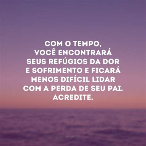 35 frases para quem perdeu o pai que são fonte de conforto na dor