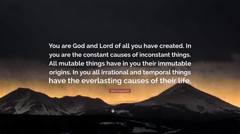 Saint Augustine Quote You Are God And Lord Of All You Have Created