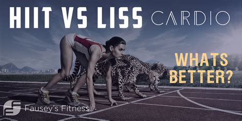 HIIT VS LISS CARDIO WHATS BETTER Fausey S Fitness