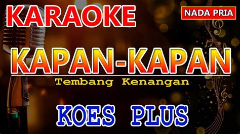 Kapan Kapan Koes Plus Karaoke Lirik L Hd Nada Pria Youtube
