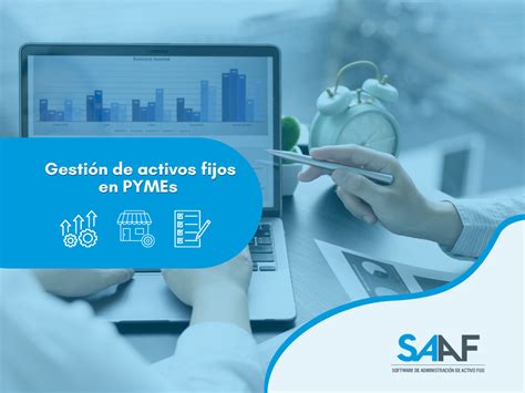 Conoce más de la gestión de activos fijos en PyMES SAAF