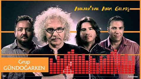 Grup Gündoğarken Ankara dan Abim Gelmiş YouTube