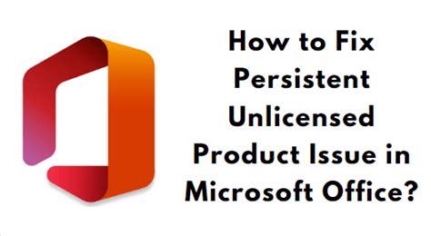 How To Fix Persistent Unlicensed Product Issue In Microsoft Office