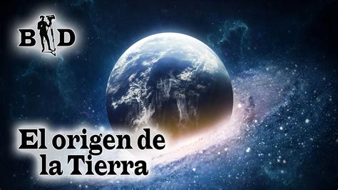 Origen De La Tierra Hd Documental Completo Bd Documentales