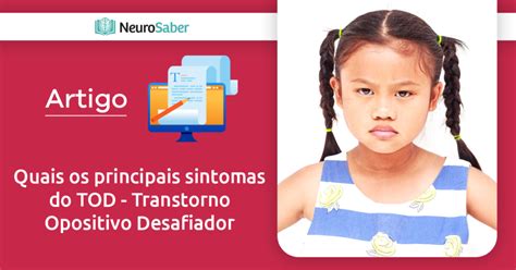 Quais Os Principais Sintomas Do TOD Instituto NeuroSaber