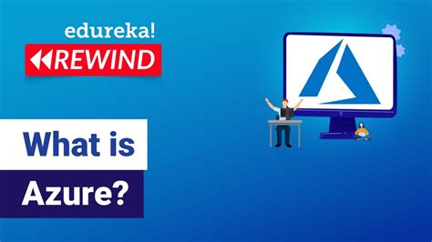 what is azure azure tutorial for beginners learn azure microsoft azure training edureka
