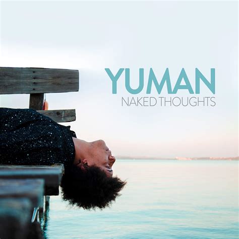 Naked Thoughts Yuman Amazon In Music