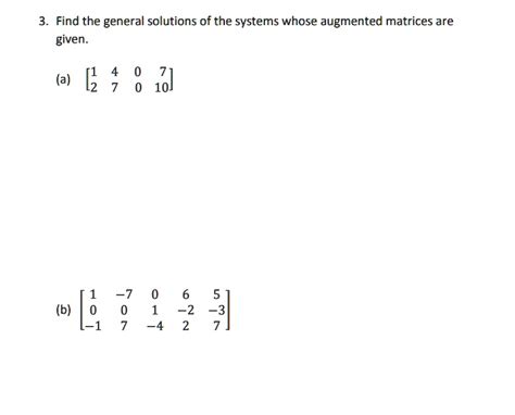 solved find the general solutions of the systems whose augmented matrices are given n a