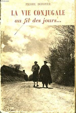 LA VIE CONJUGALE AU FIL DES JOURS Von PIERRE DUFOYER Bon Couverture