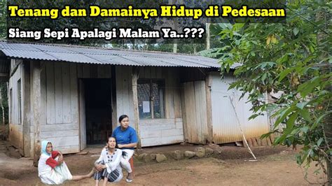 Damainya Kampung Sepi Suku Jawa Terpencil Di Pinggiran Hutan Youtube