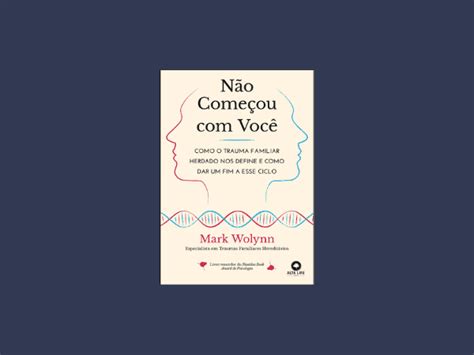 Leia o livro Não Começou Você escrito por Mark Wolynn